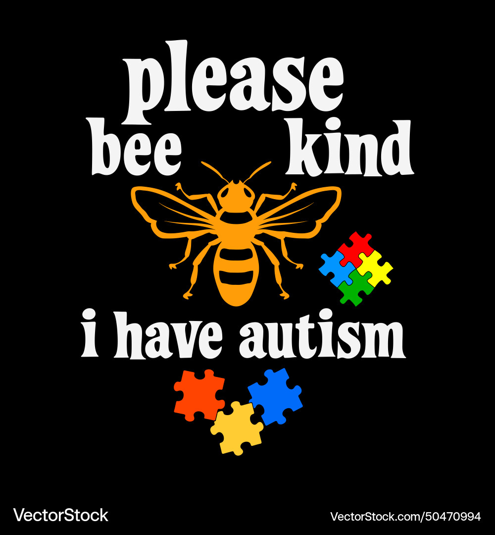 Please bee kind i have autism pun Royalty Free Vector Image