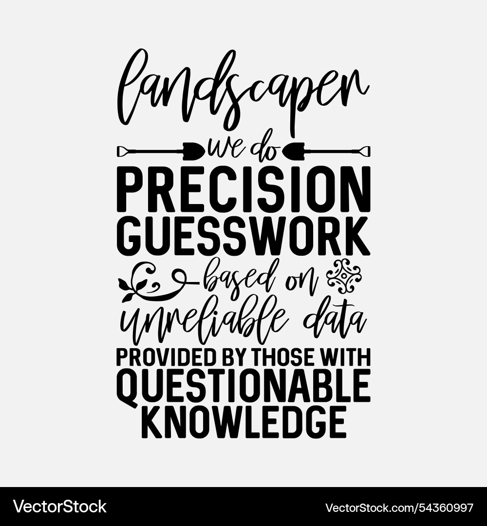 Precision landscaper funny landscaping Royalty Free Vector