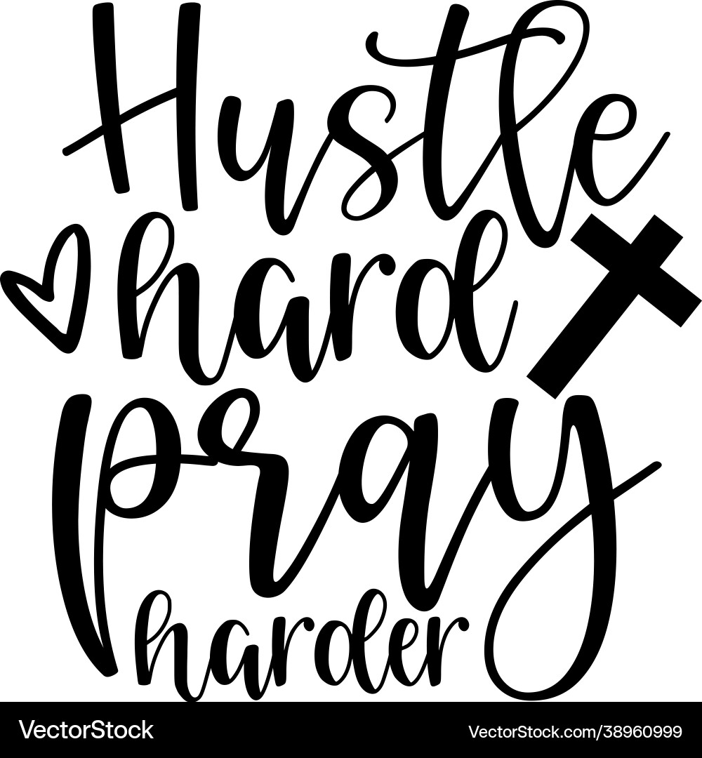 Hustle hard pray harder Royalty Free Vector Image