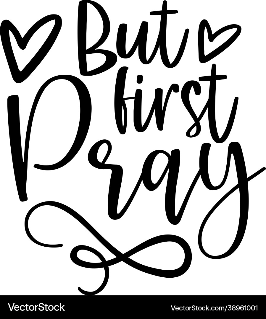 But first pray Royalty Free Vector Image - VectorStock