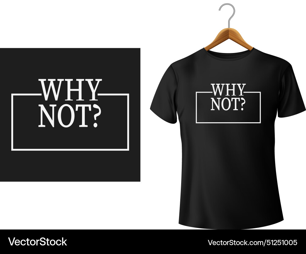 Why not slogan for t shirt design Royalty Free Vector Image