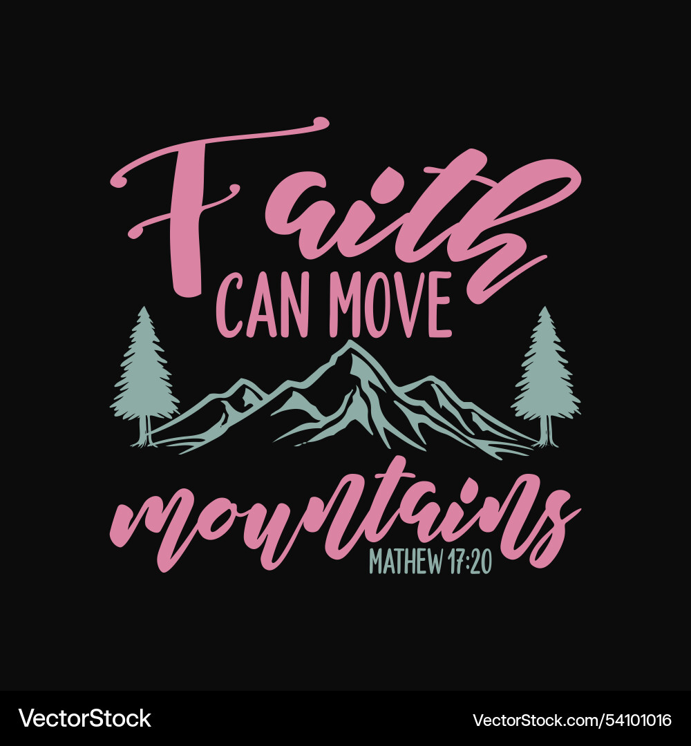 Faith can move mountains wanderlust hiking Vector Image
