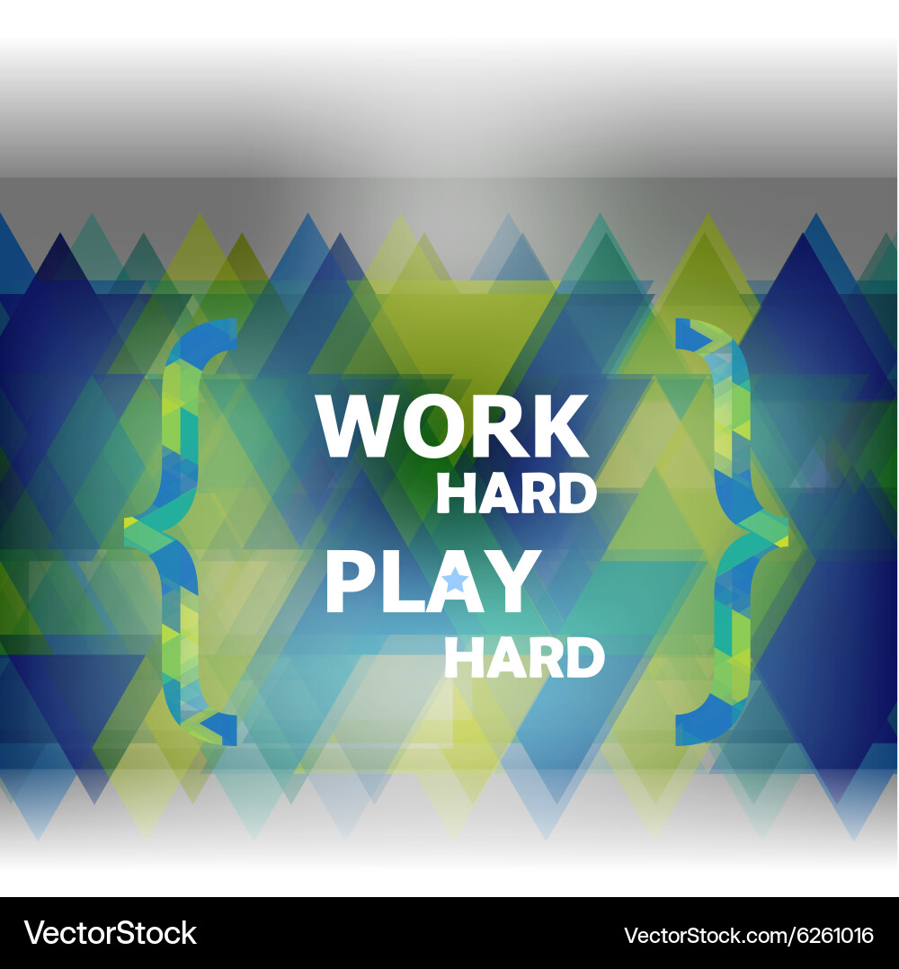 Work hard play Royalty Free Vector Image - VectorStock