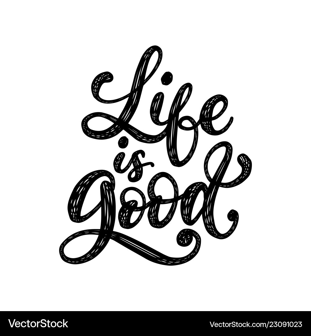 Handwritten 'Life is Good' Quote Royalty Free Vector Image