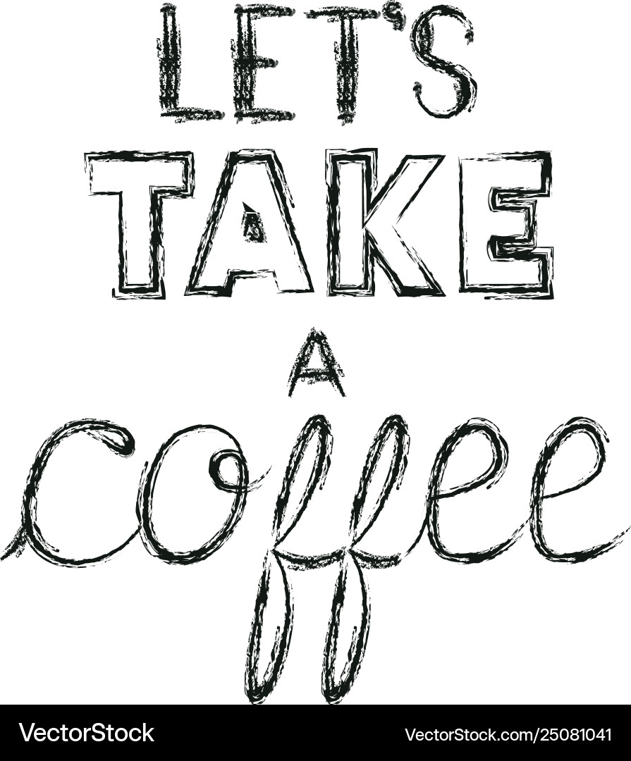 Take a coffee message hand made font Royalty Free Vector
