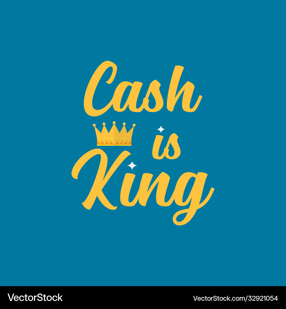 Cash is king typography Royalty Free Vector Image