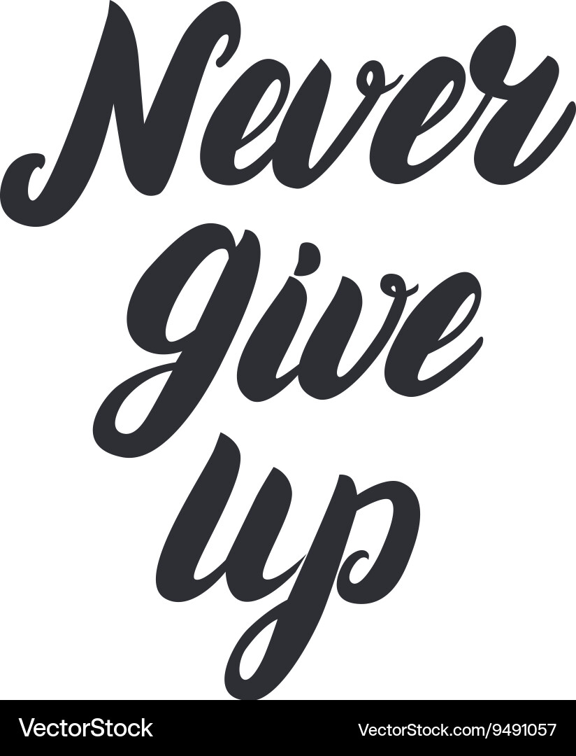 Never give up hand written lettering Royalty Free Vector