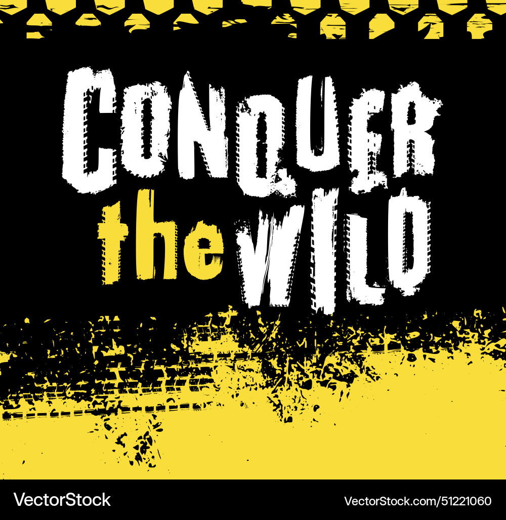 Off-road hand drawn grunge lettering conquer Vector Image