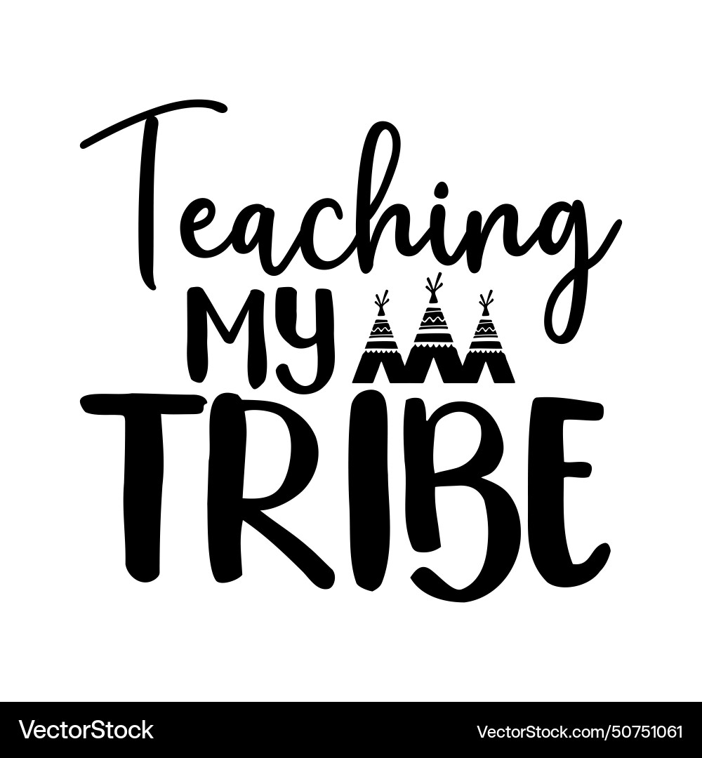Teaching my tribe svg silhouette cut files Vector Image