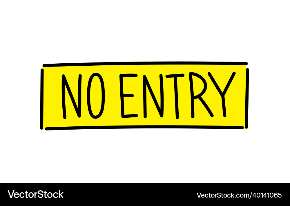 No entry warning sign hand lettering caution Vector Image