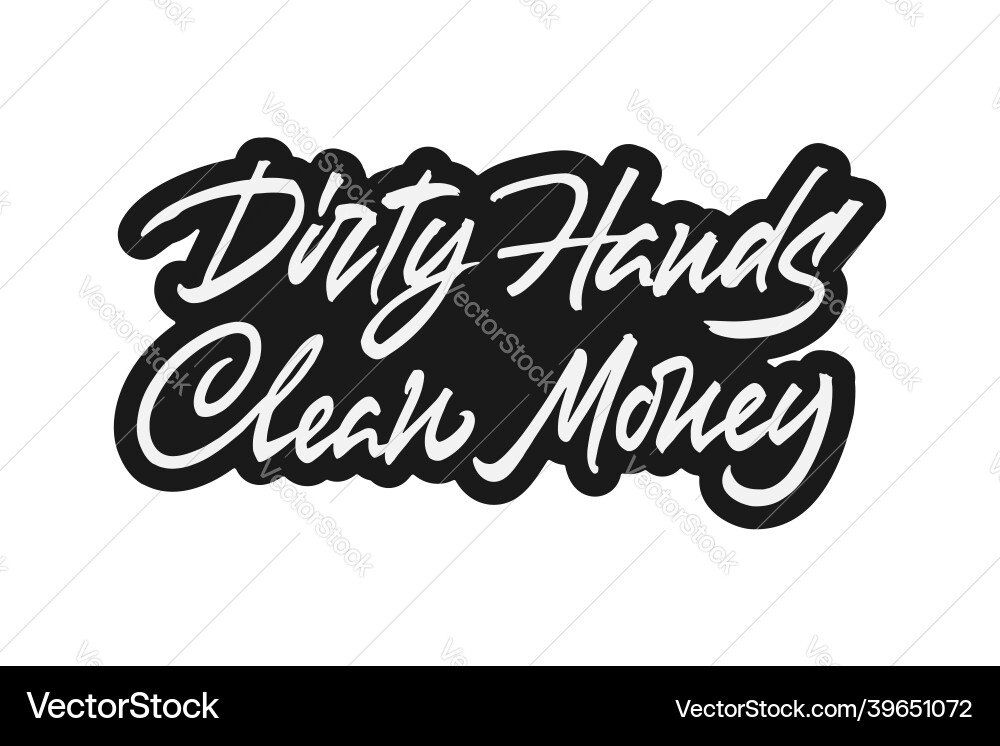 Dirty hands make clean money Royalty Free Vector Image