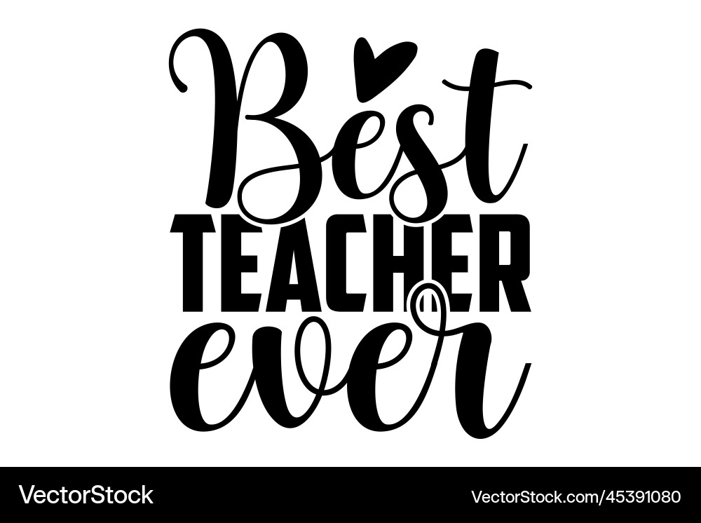 Best teacher ever Royalty Free Vector Image - VectorStock Best teacher ever Royalty Free Vector Image - VectorStock