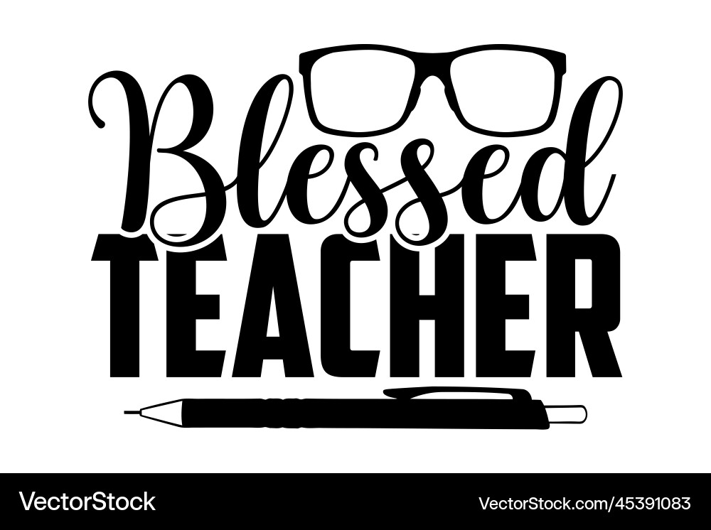Blessed teacher Royalty Free Vector Image - VectorStock