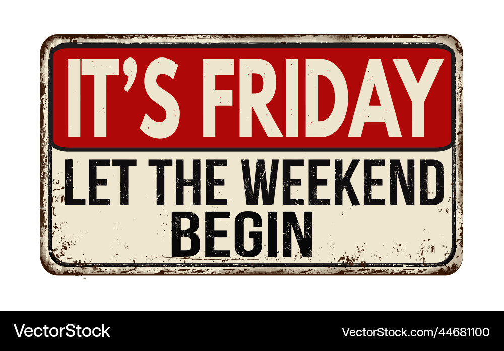 Its friday let the weekend begin vintage rusty Vector Image