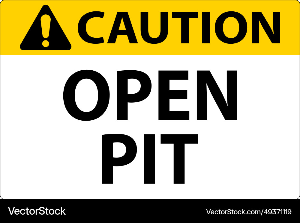 Caution sign open pit Royalty Free Vector Image