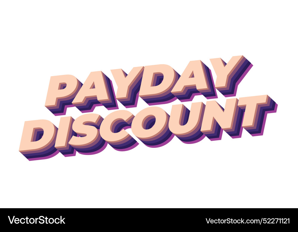 Payday discount text effect in 3d style good Vector Image