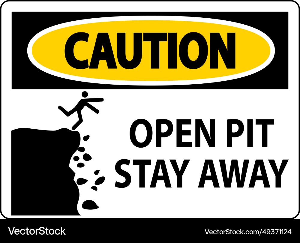 Caution sign open pit stay away Royalty Free Vector Image