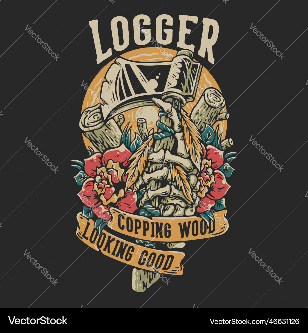 T shirt design logger copping wood looking good Vector Image
