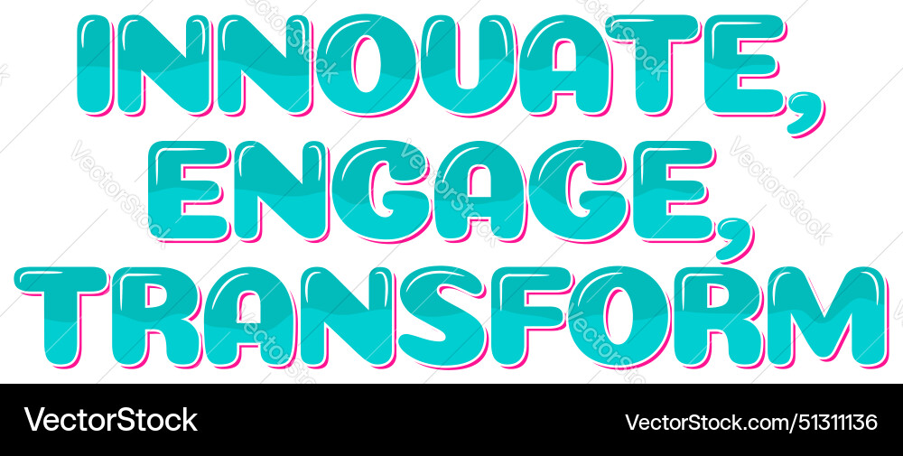 Innovate engage transform lettering design Vector Image