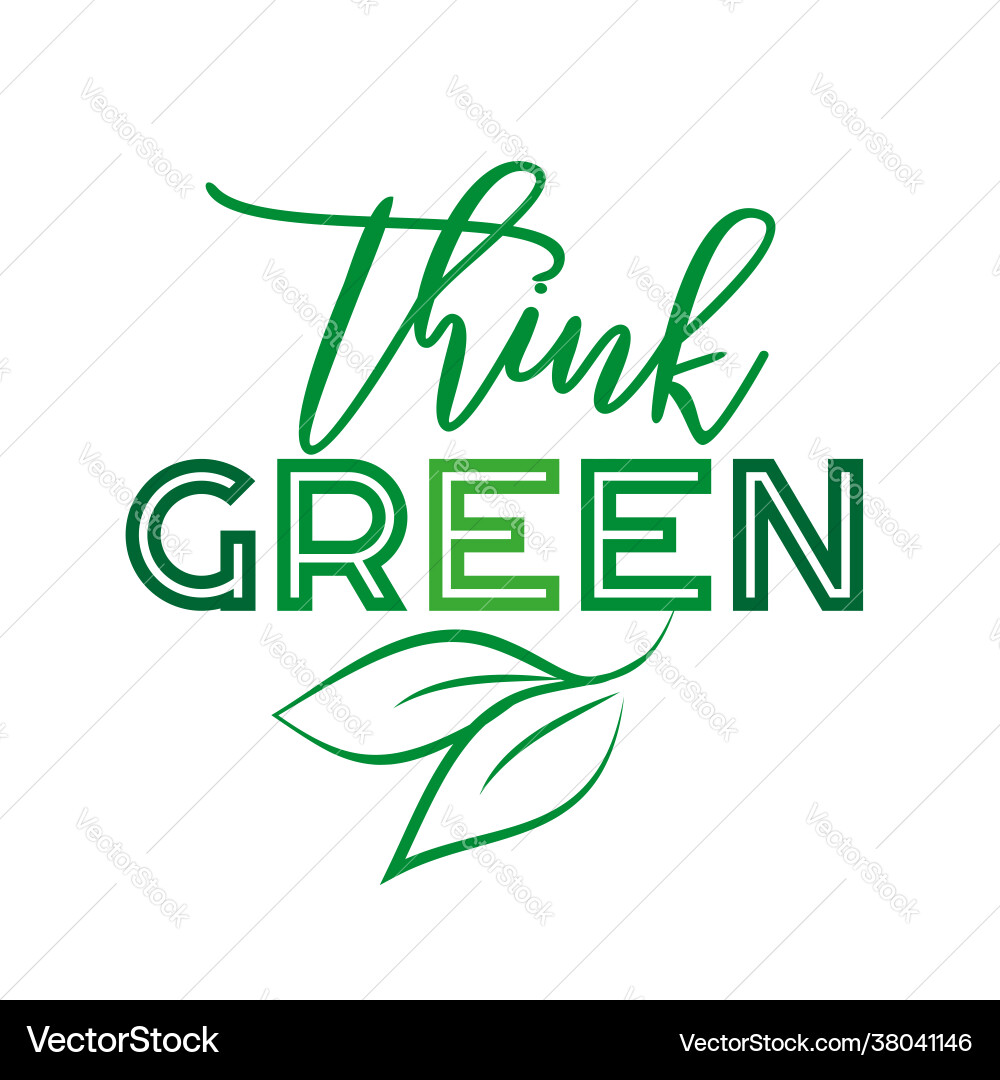 Think green- design Royalty Free Vector Image - VectorStock