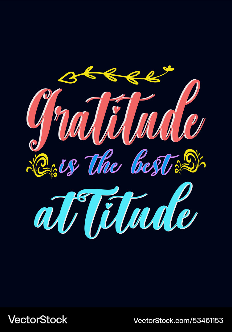 Gratitude is the best attitude Royalty Free Vector Image