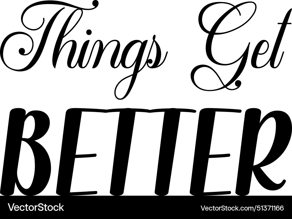 Things get better black letter quote Royalty Free Vector