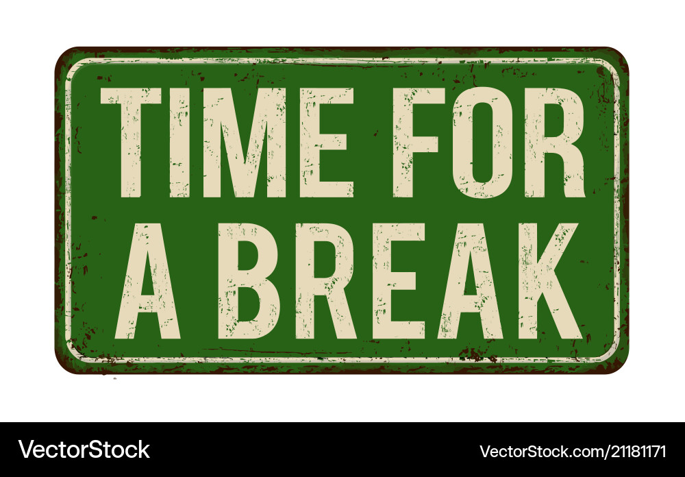 Time for a break vintage rusty metal sign Vector Image