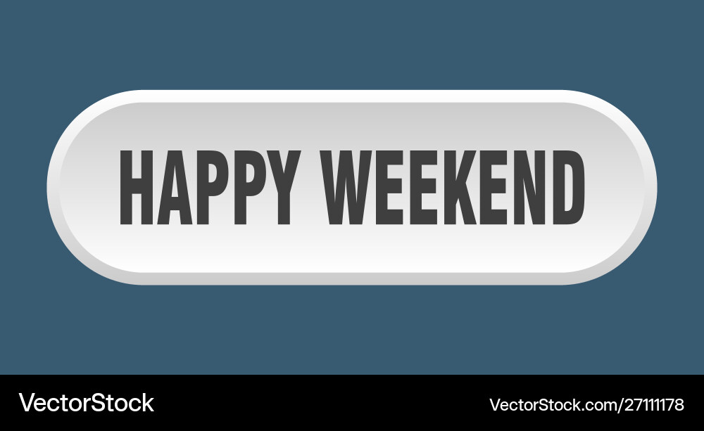 Happy weekend button rounded white Royalty Free Vector Image