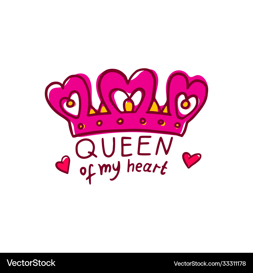 Queen my heart - declaration love and crown Vector Image