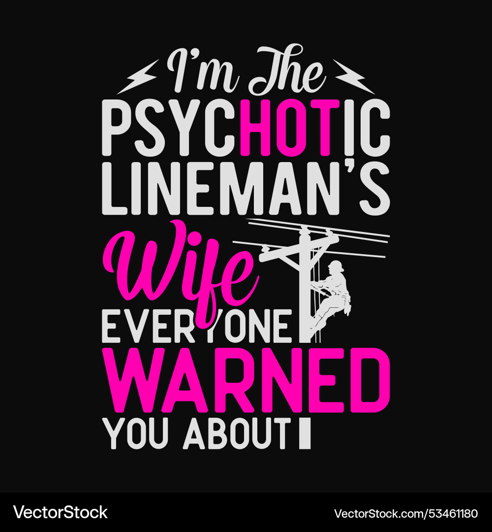 Lineman wife hot funny electrical lineworker Vector Image