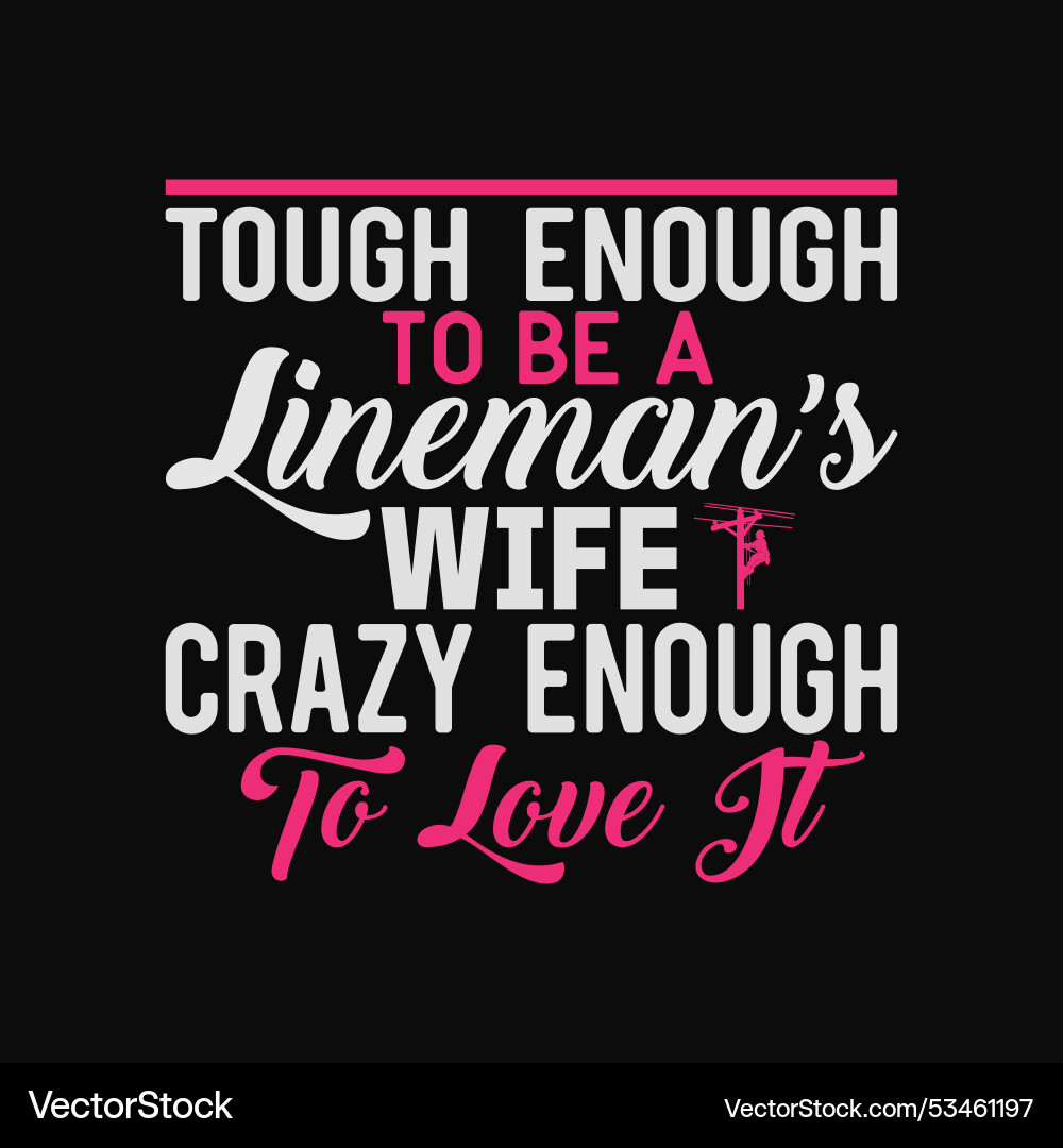 Lineman wife tough crazy funny electrical linework