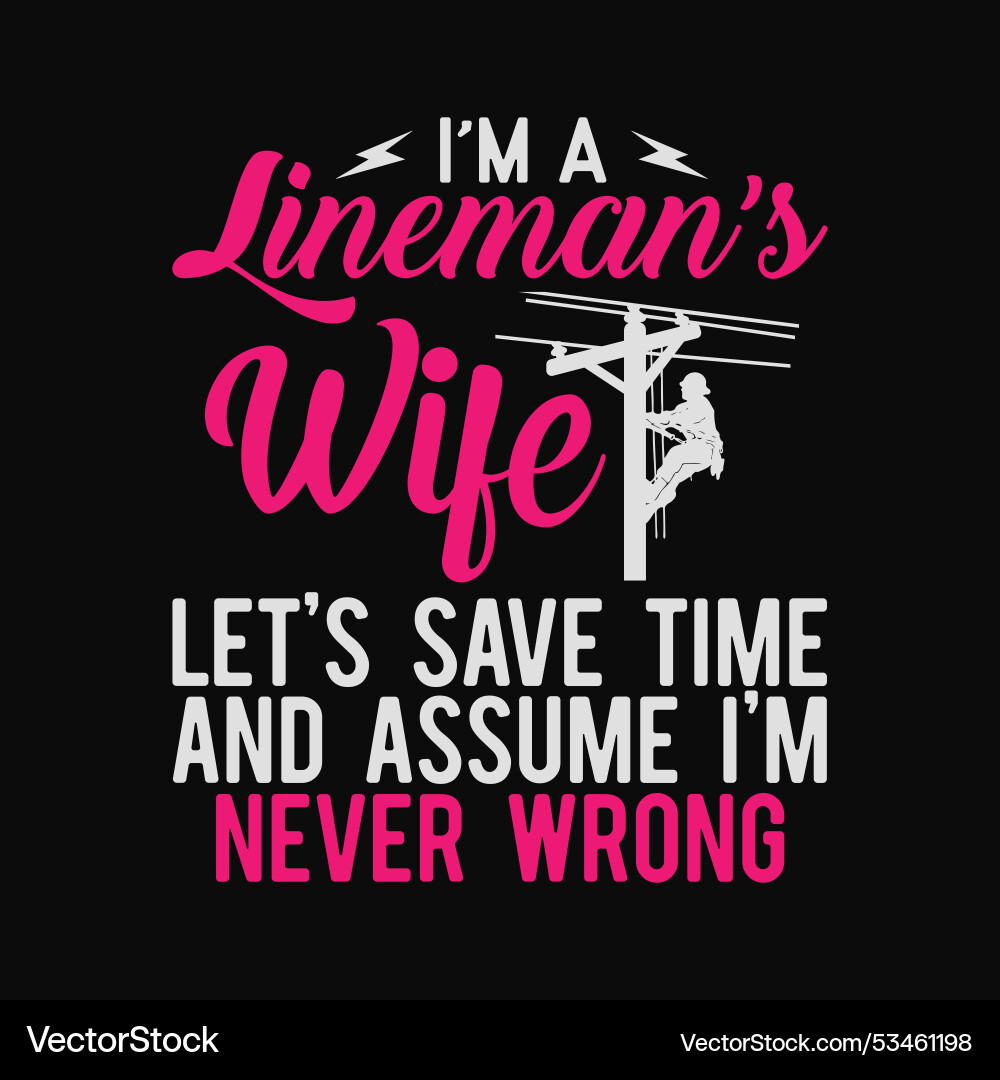 Lineman wife wrong funny electrical lineworker Vector Image