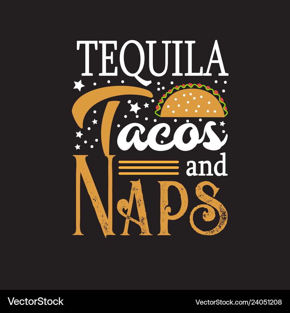 Taco quote and saying good for print design Vector Image