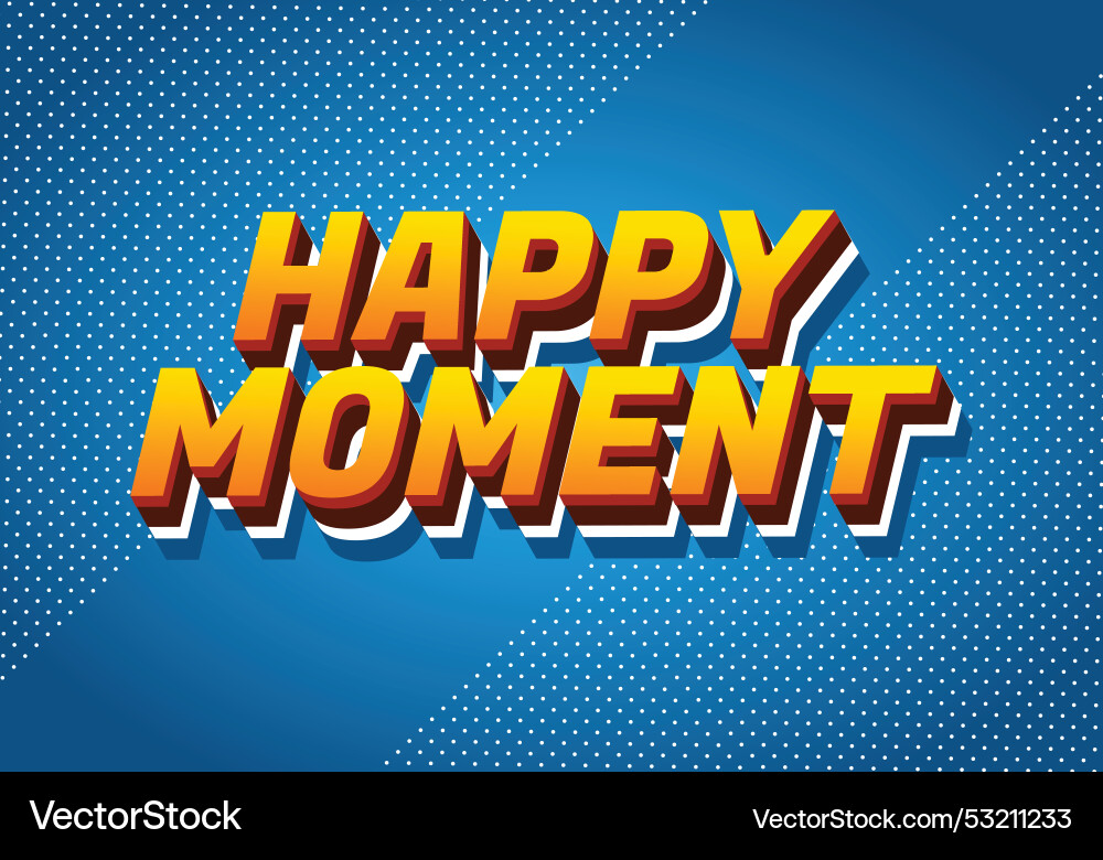 Happy moment text effect in 3d style with modern Vector Image