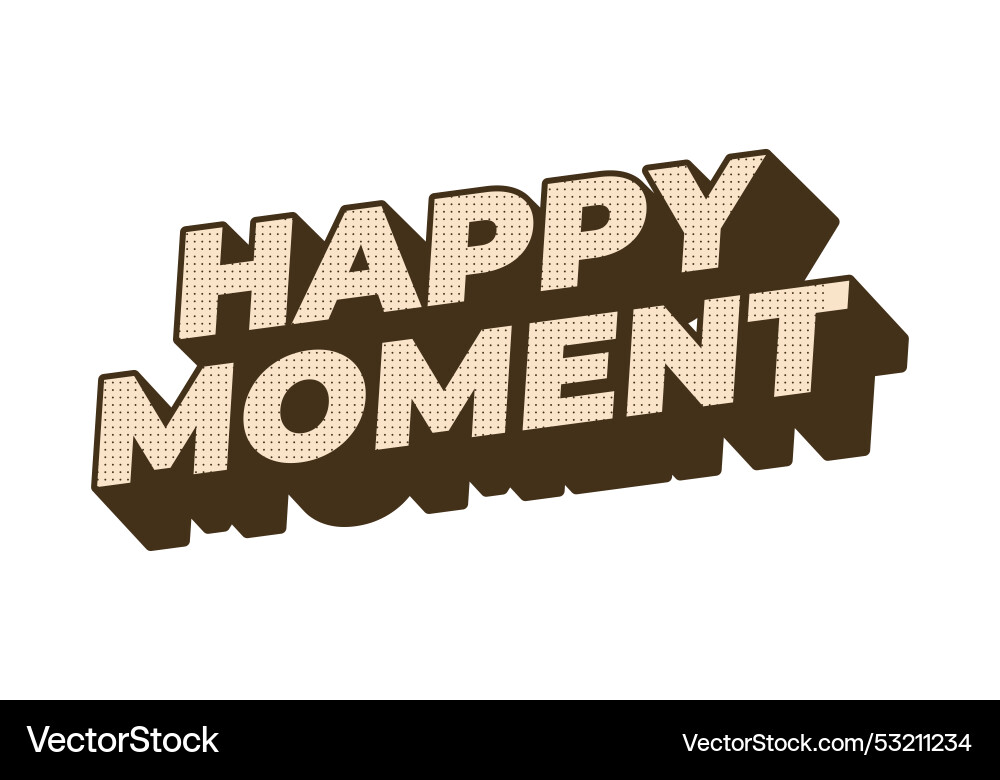 Happy moment text effect in 3d style with modern Vector Image