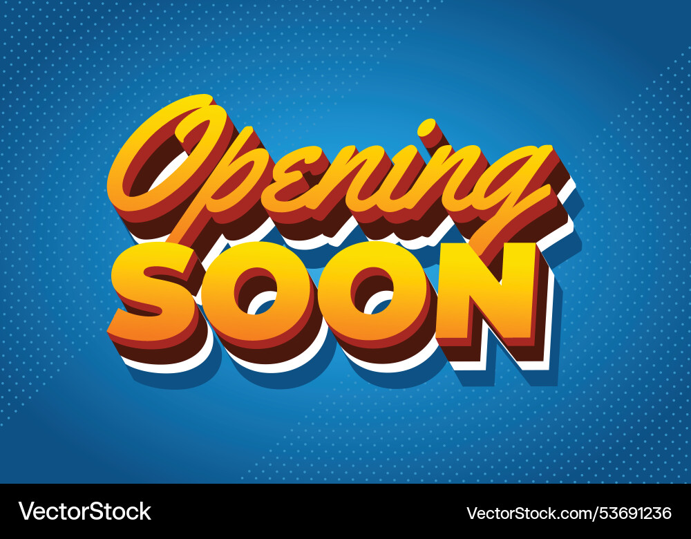 Opening soon text effect in 3d style with good Vector Image