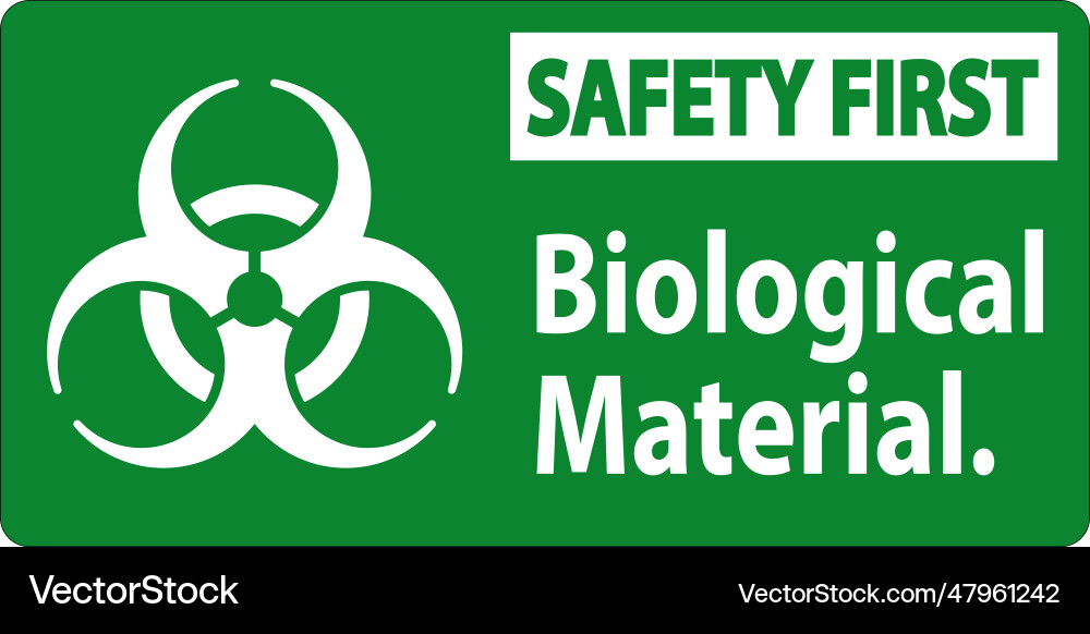 Safety first label biological material sign Vector Image