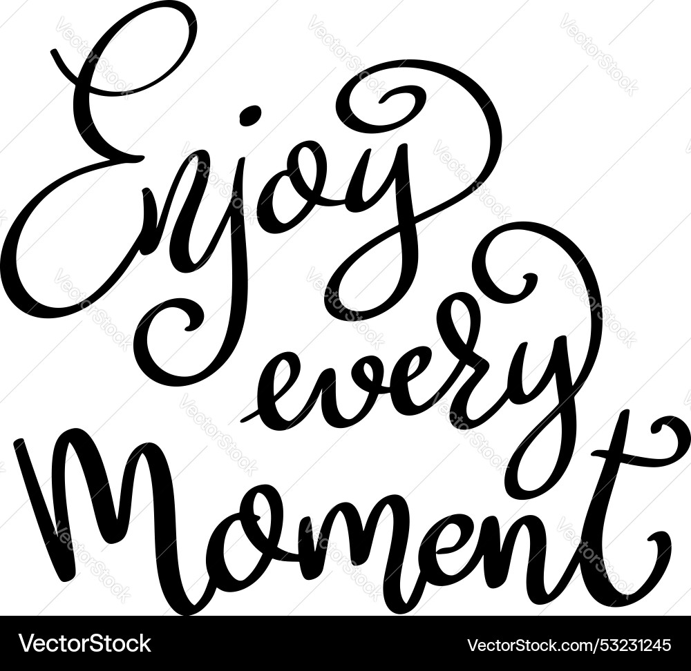 Enjoy every moment lettering phrase isolated Vector Image