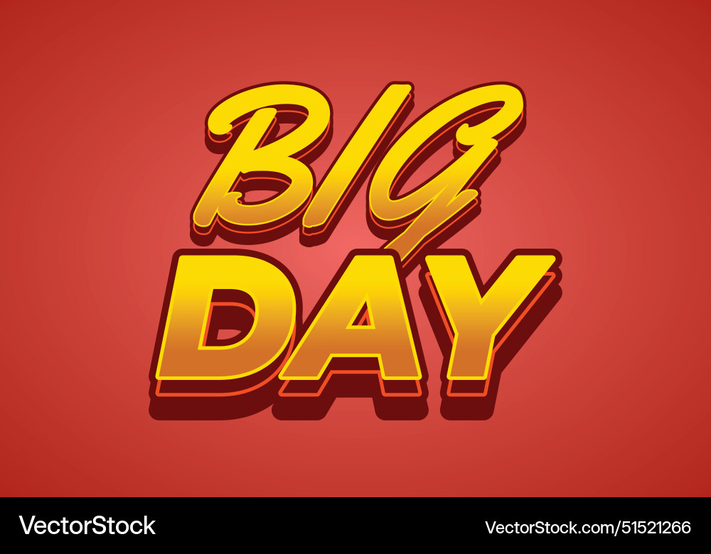 Big day text effect in 3d style with good colors Vector Image
