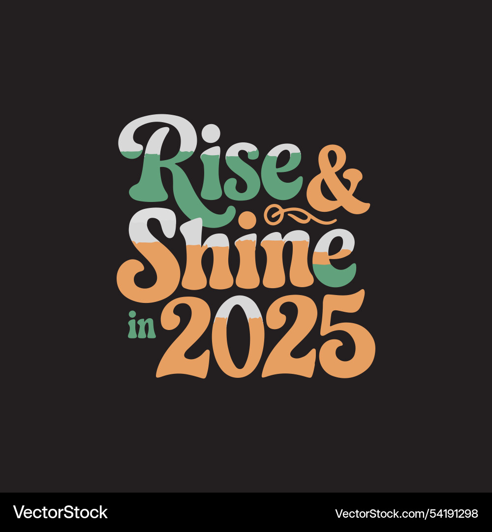Rise and shine in 2025 Royalty Free Vector Image
