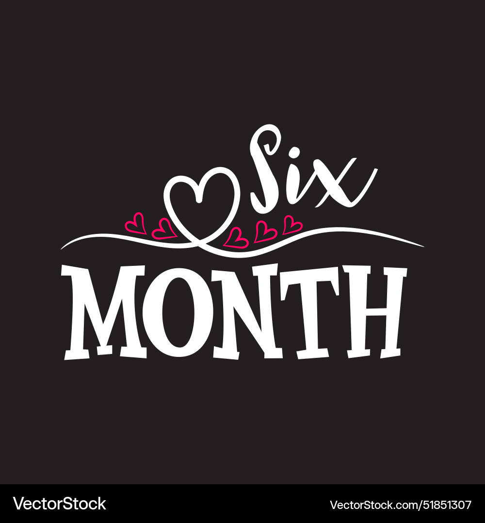 Six month t-shirt design Royalty Free Vector Image