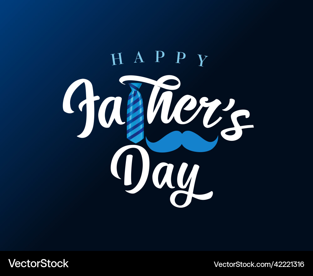 Happy fathers day calligraphy lettering with blue Vector Image