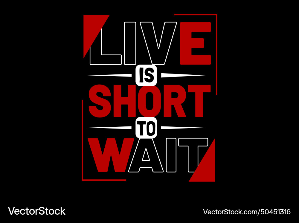 Live is short to wait typography landscape design Vector Image
