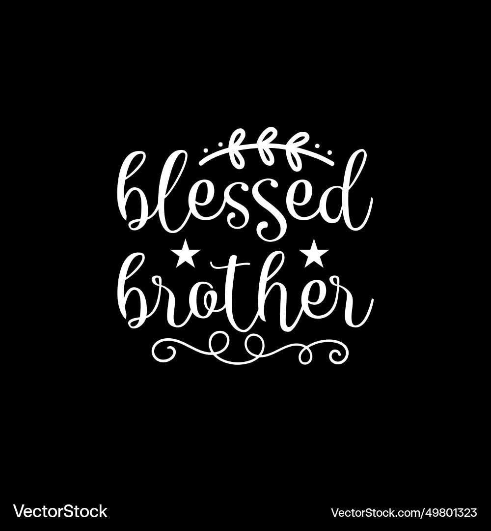 Blessed brother bro gift family matching Vector Image