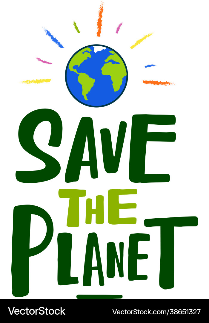 Save planet Royalty Free Vector Image - VectorStock