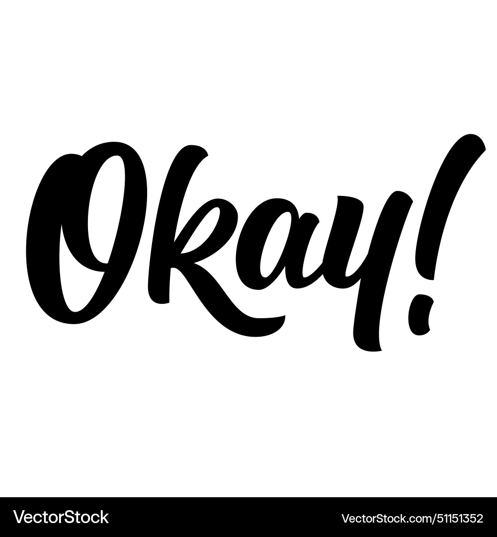 Okay hand lettering custom typography brush ink Vector Image