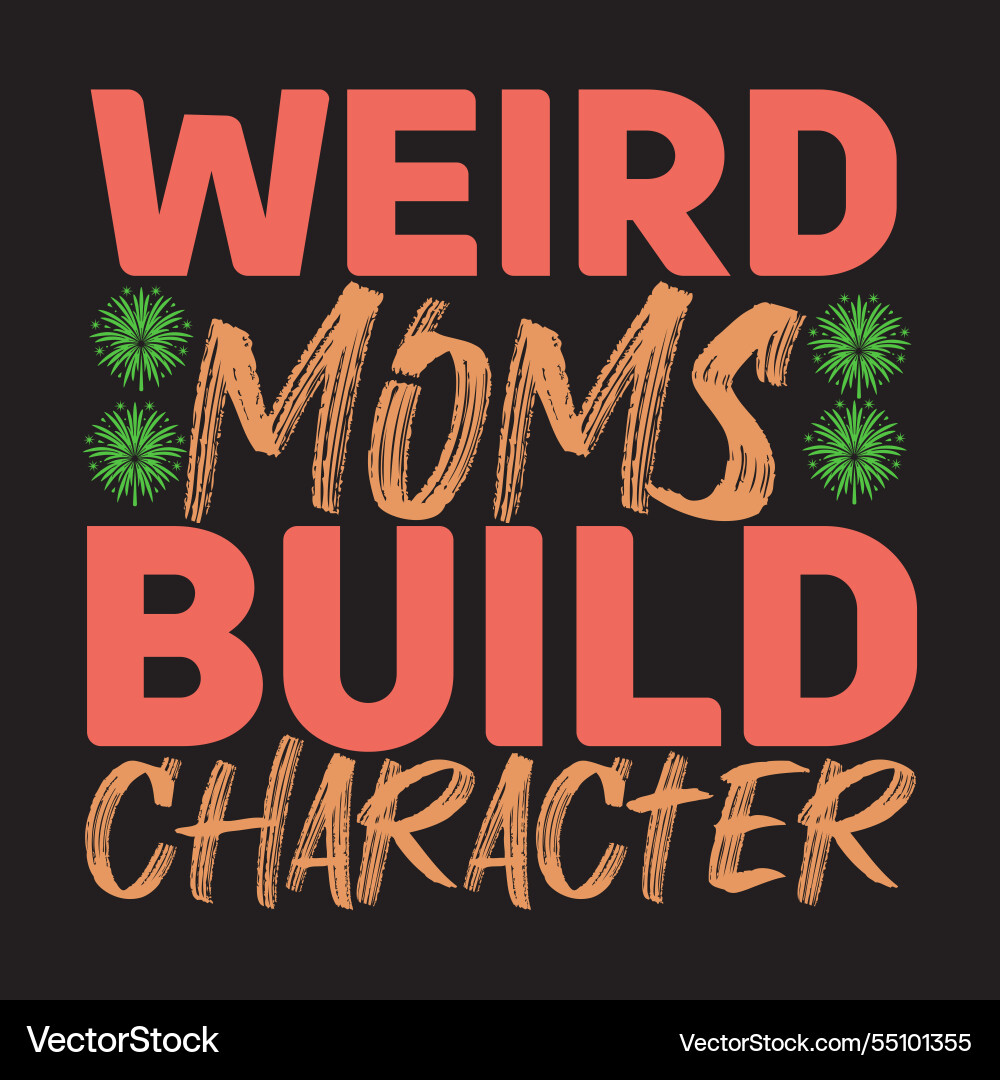 Weird moms build character Royalty Free Vector Image