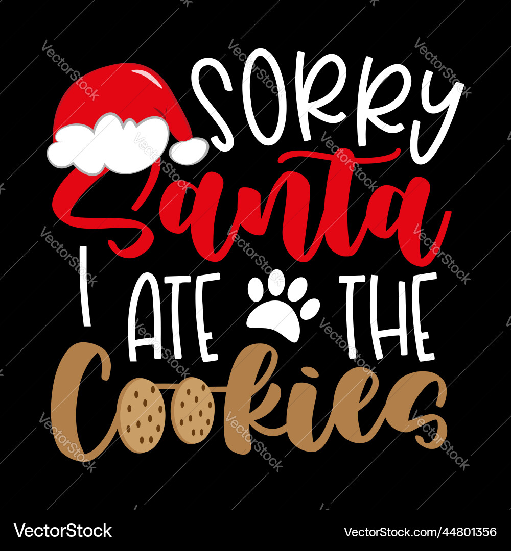 Sorry Santa! I Ate the Cookies – Royalty-Free Vector | VectorStock