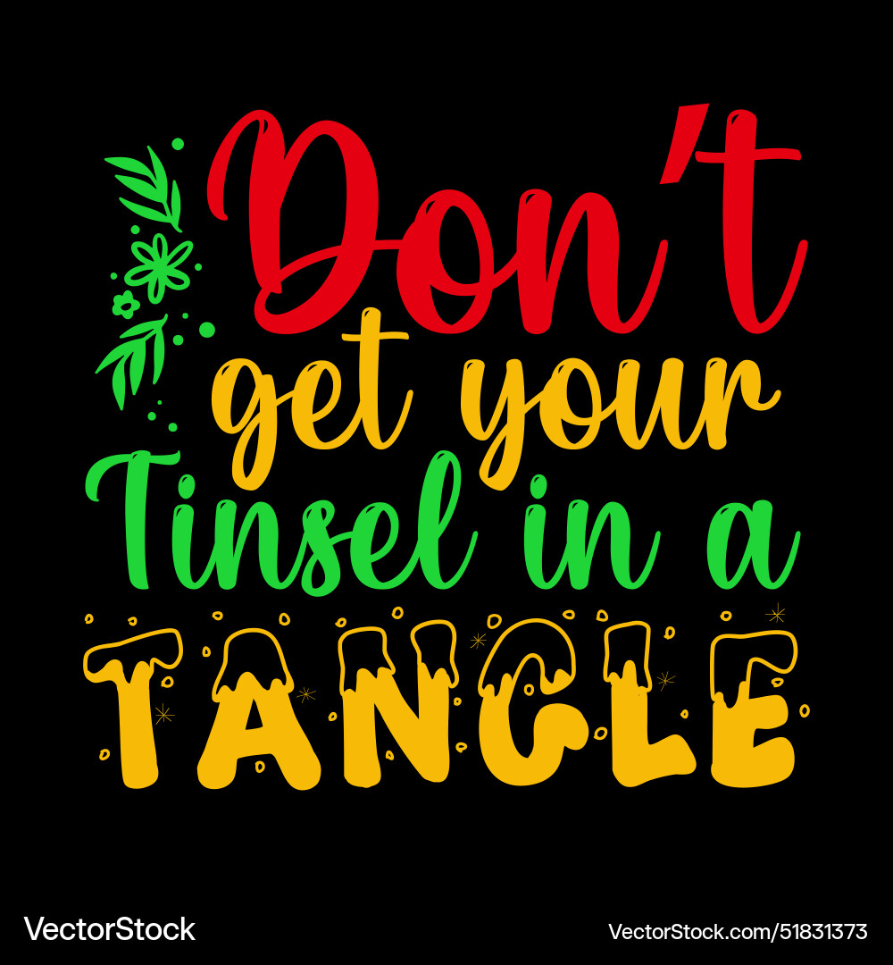 Dont get your tinsel tangle Royalty Free Vector Image