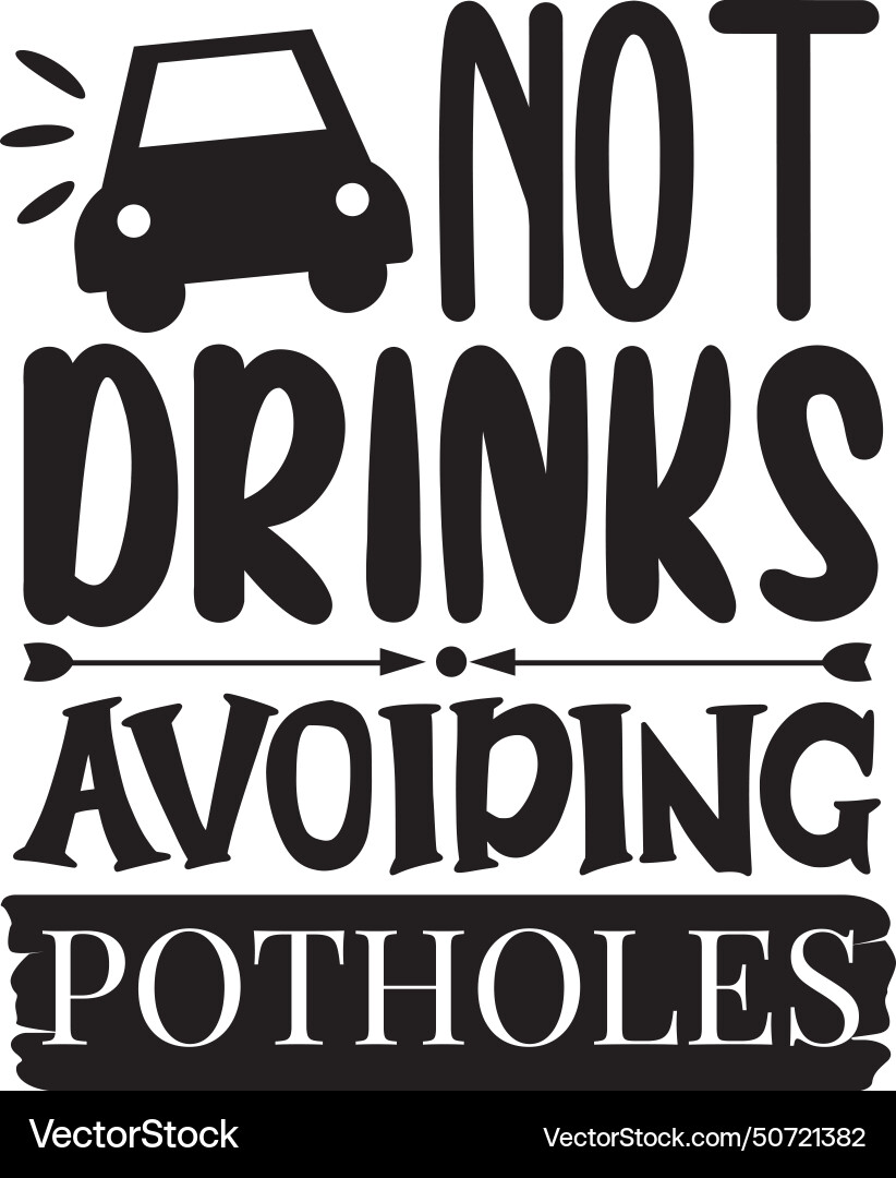 Not drunk avoiding potholes design on white Vector Image